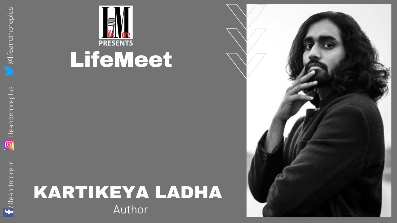 LifeMeet - Author Kartikeya Ladha