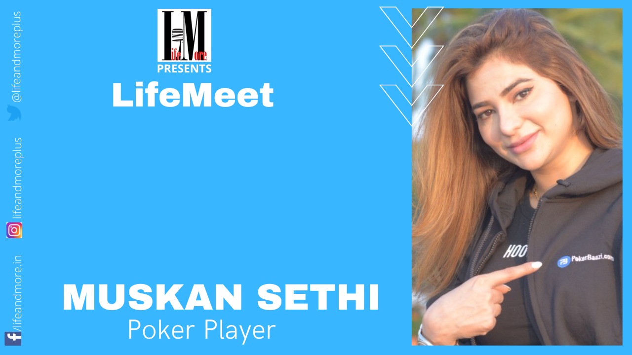 LifeMeet - Muskan Sethi, India's First Female Poker Player